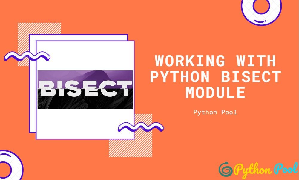 Python Bisect | Working With Python Bisect Module - Python Pool Python Bisect | Working With Python Bisect Module - Python Pool