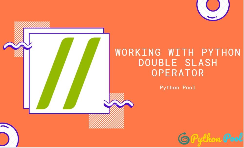 python double slash operator Archives - Python Pool python double slash operator Archives - Python Pool