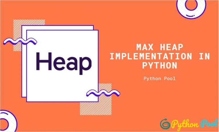Max Heap Python Implementation Python Max Heap Python Pool