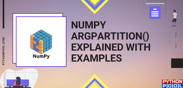 NumPy argpartition() | Explained with examples - Python Pool