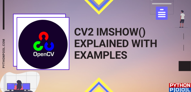 What is cv2 imshow()? Explained with examples - Python Pool