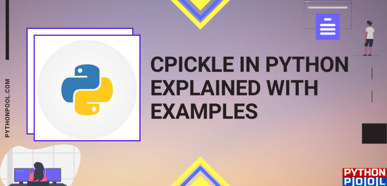 cPickle in Python Explained With Examples - Python Pool