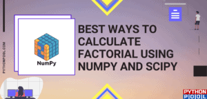 Best Ways to Calculate Factorial Using Numpy and SciPy - Python Pool