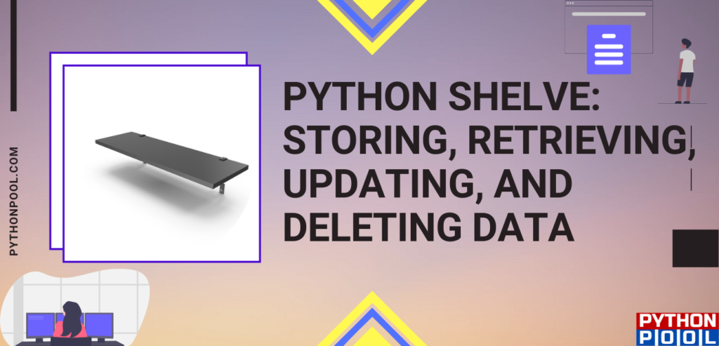 Python Shelve: Storing, Retrieving, Updating, and Deleting Data