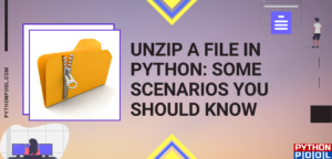 Unzip a File in Python: 5 Scenarios You Should Know - Python Pool