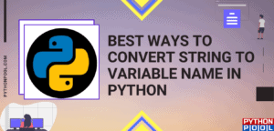 3 Ways to Convert String to Variable Name in Python - Python Pool