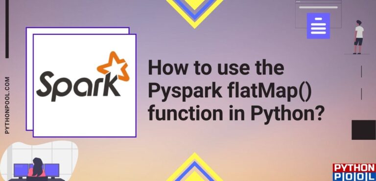 How To Use The Pyspark Flatmap Function In Python Python Pool