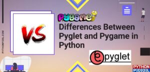 Differences Between Pyglet and Pygame in Python - Python Pool