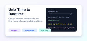 Convert Unix Time to Datetime in Python: Time Zones and Units